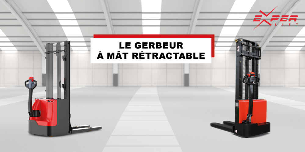 Le gerbeur à mât rétractable - Chariots Elévateurs & Gerbeurs ExperLift